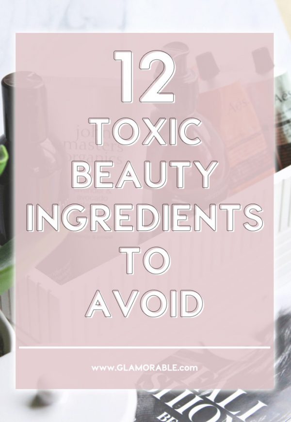 Toxic Beauty Ingredients to Avoid | Clean Beauty Month - Glamorable